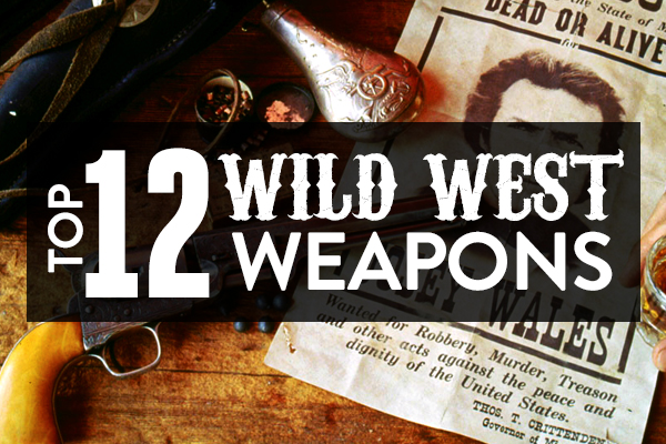 Top 12 Wild West Weapons | Blog | Gun Mart